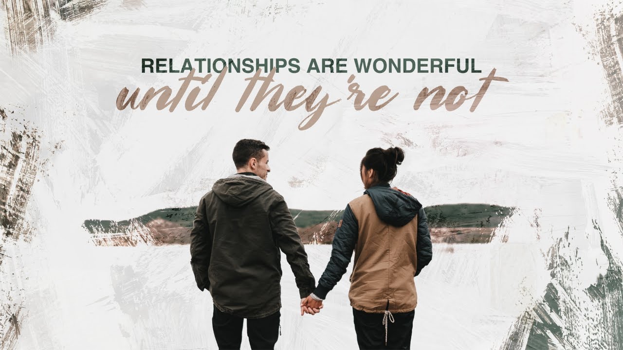 Relationships Are Wonderful… Until They’re Not - Parallel